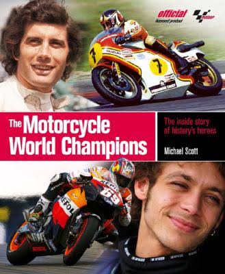 The Motorcycle World Champions: The Inside Story of History’s Heroes ...